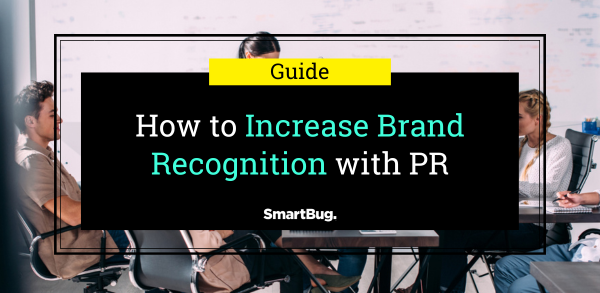 How to Increase Brand Recognition with Public Relations